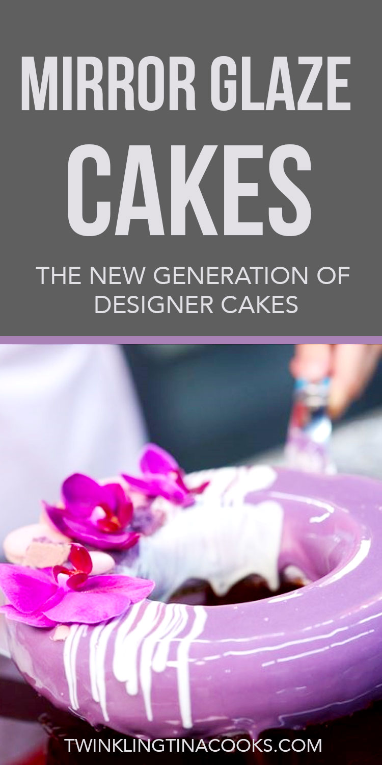 Mirror Glaze Cakes: The New Generation of Designer Cakes - Twinkling ...